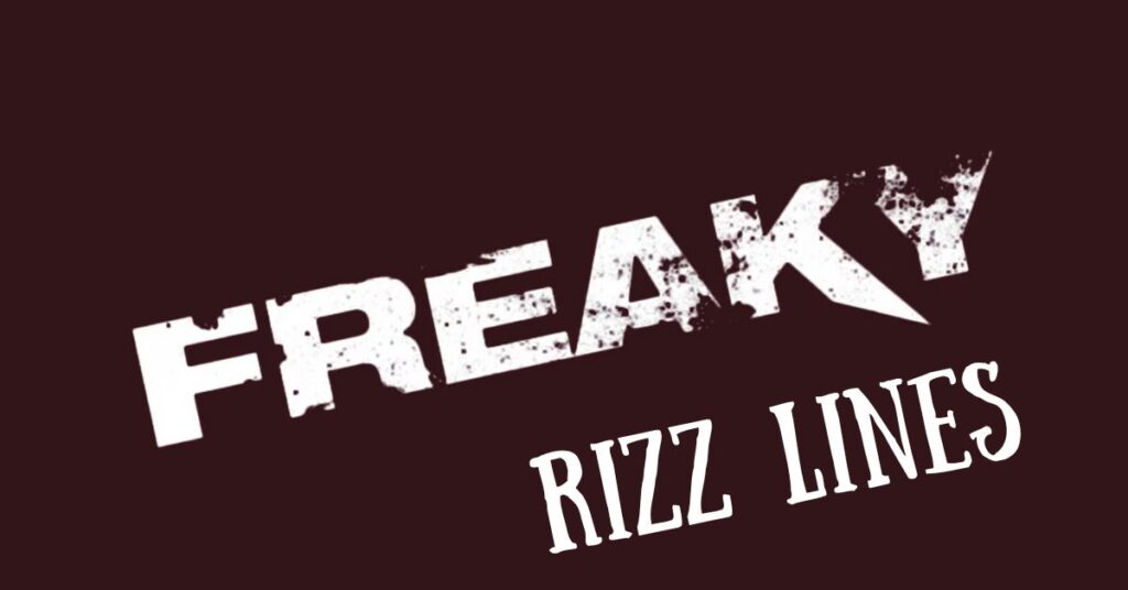 225+ Freaky Rizz Lines That'll Leave Them Speechless in 2025